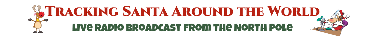 Tracking Santa Around the World Radio Broadcast - Santa Update