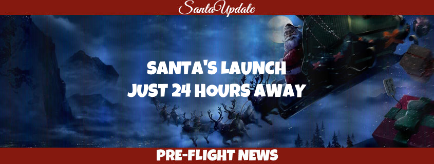 Santa Launches in 24 Hours - Santa Update
