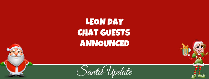 Leon Day Chat Guests Announced - Santa Update